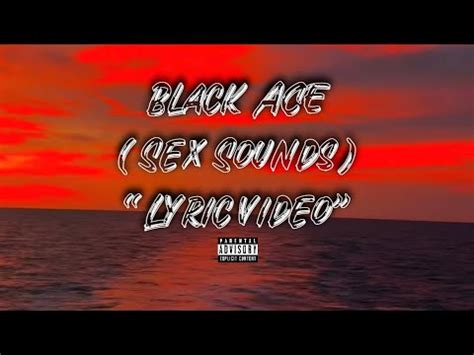 Black Ace Sex Sounds Official Lyric Video Youtube