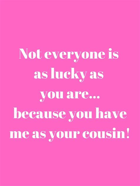 Funny Cousin Quotes And Sayings