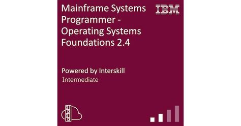 Interskill Mainframe Systems Programmer Operating Systems Foundations 24 Was Issued By