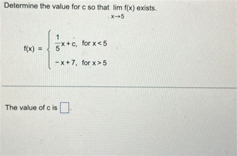Solved Determine The Value For C So That Lim Chegg Com
