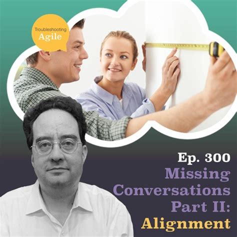 Stream Episode Title Missing Conversations Part Ii Alignment By Troubleshooting Agile Podcast