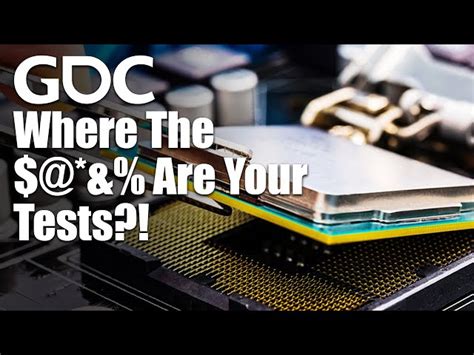 Gdc Game Developers Conference Talk Where The Are Your Tests From