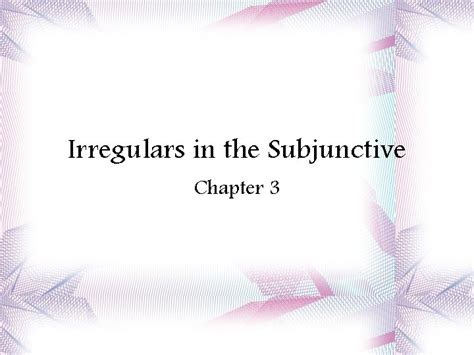 Formation Of The Subjunctive Chapter 3 Indicative Tense