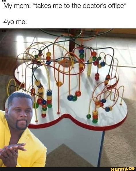 My Mom Takes Me To The Doctors Office Me Ifunny