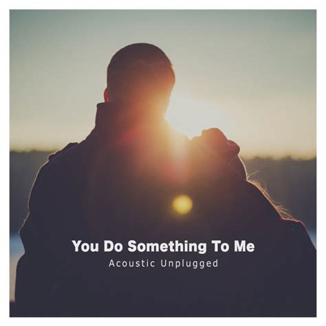 Paul Canning You Do Something To Me Acoustic Unplugged Lyrics