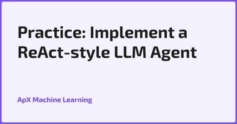Practice Implement A React Style Llm Agent