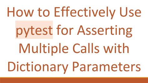 How To Effectively Use Pytest For Asserting Multiple Calls With