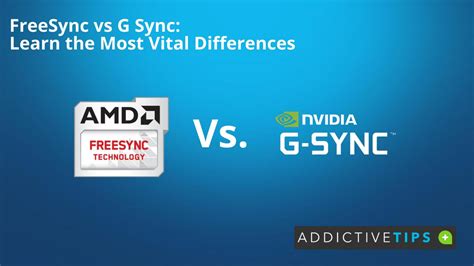 FreeSync Vs G Sync Learn The Top Differences AddictiveTips