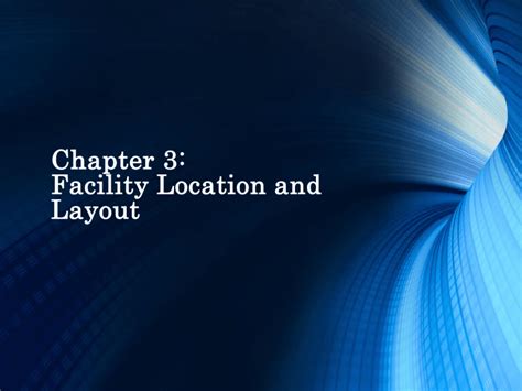 Facility Location And Layout Concepts Factors And Techniques