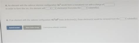 Solved A An Element With The Valence Electron Configuration