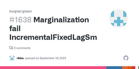 Marginalization Fail Incrementalfixedlagsmoother · Issue 1638 · Borglabgtsam · Github