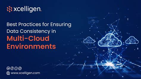 Best Practices For Ensuring Data Consistency In Multi Cloud Environments