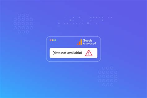 What Does Data Not Available In Ga4 Mean Elevar