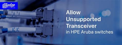 Allow Unsupported Transceiver Aruba