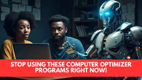 Stop Using These Computer Optimizer Programs Right Now