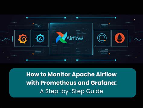 How To Monitor Apache Airflow With Prometheus And Grafana A Step By