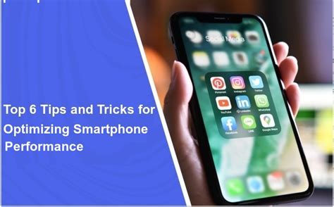Top Tips And Tricks For Optimizing Smartphone Performance