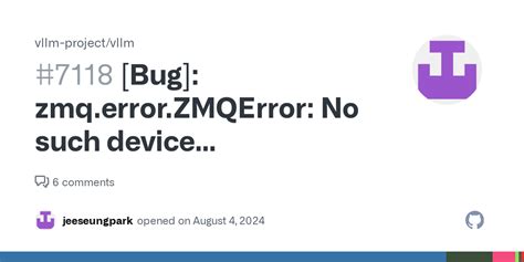 [bug] zmq error zmqerror no such device addr tcp localhost 8000 · issue 7118 · vllm