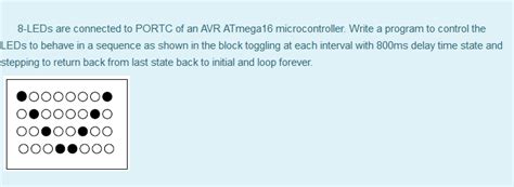 Solved 8 Leds Are Connected To Portc Of An Avr Atmega16