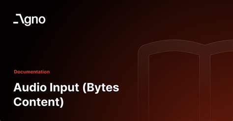 Audio Input Bytes Content Agno