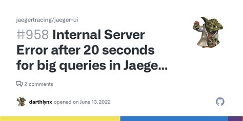Internal Server Error After 20 Seconds For Big Queries In Jaeger Ui