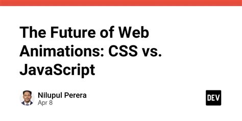 The Future Of Web Animations Css Vs Javascript Dev Community