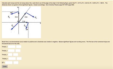 SOLVED Calculate Each Torque And The Net Torque About The Z Axis That Is Out Of The Page At The