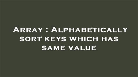Array Alphabetically Sort Keys Which Has Same Value Youtube