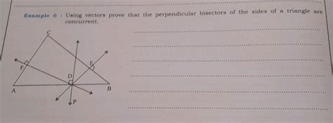 Example 6 Using Vectors Prove That The Perpendicular Bisectors Of The Sides Of A Triangle Are