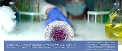 Fertility Preservation Protocols In Women With Endometriosis Endonews
