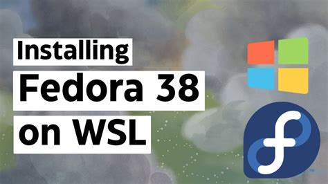 How To Install Fedora 38 On Windows 11 Subsystem For Linux Fedora 38