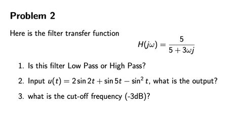 Solved Here Is The Filter Transfer Function Hjω53ωj5 1
