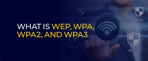 Wep Wpa Wpa2 Ve Wpa3 Farklılıkları Keşfetmek