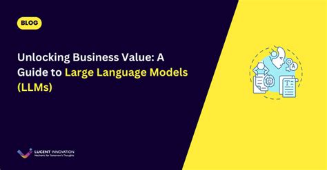Unlocking Business Value A Guide To Large Language Models Llms