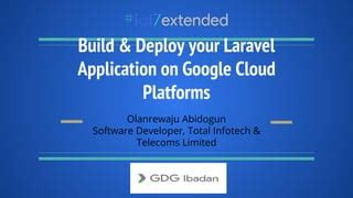 Develop Deploy Your Laravel Application On Google Cloud Platforms Ppt