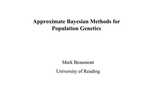 Ppt Approximate Bayesian Methods For Population Genetics Powerpoint