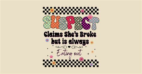 Suspect Claims Shes Broke But Is Always Enting Out Suspect Claims
