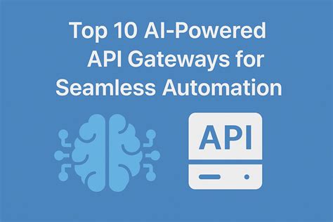 Top 10 Ai Powered Api Gateways For Automated Integration 2025 Dreamfactory