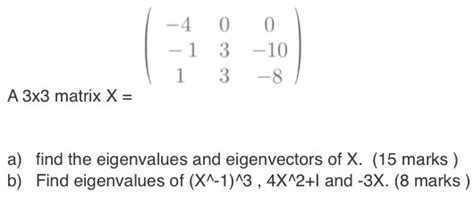 Solved 1 3 10 1 3 8 A 3x3 Matrix X A Find The Eigenvalues
