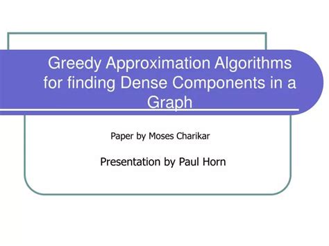 ppt greedy approximation algorithms for finding dense components in a