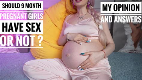Kira Loster My Opinion And Answers About Pregnant Sex 9 Month Pregnant Manyvids