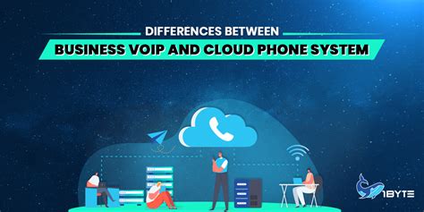Differences Between Business VoIP And Cloud Phone Systems Byte Byte
