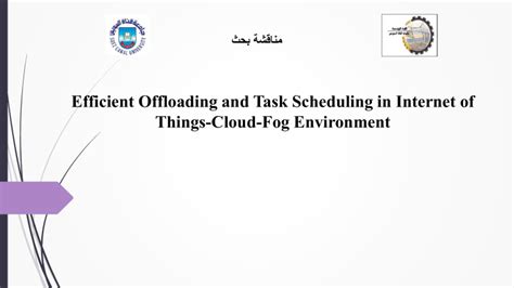 Efficient Offloading And Task Scheduling In Iot Cloud Fog Environments