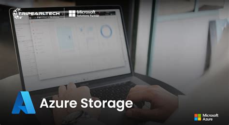 Azure Storage Overview Entra Solutions Tripearltech