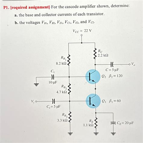 Solved P1 Required Assignment For The Cascode Amplifier Chegg