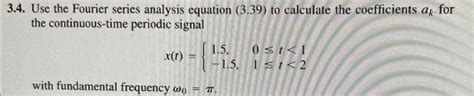 Solved 34 ﻿use The Fourier Series Analysis Equation 339
