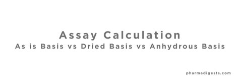 Difference Among Assay On As Is Basis On Dried Basis And On Anhydrous Basis Pharma Digests