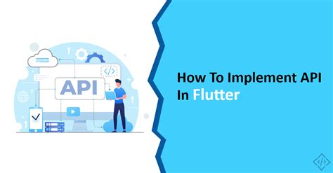 How To Implement Api In Flutter App Development Process App Development Mobile App Development