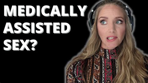 WHAT IS MEDICALLY ASSISTED SEX My Chat With An Agency Owner YouTube