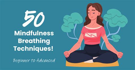 50 Mindfulness Breathing Techniques Beginner To Advanced